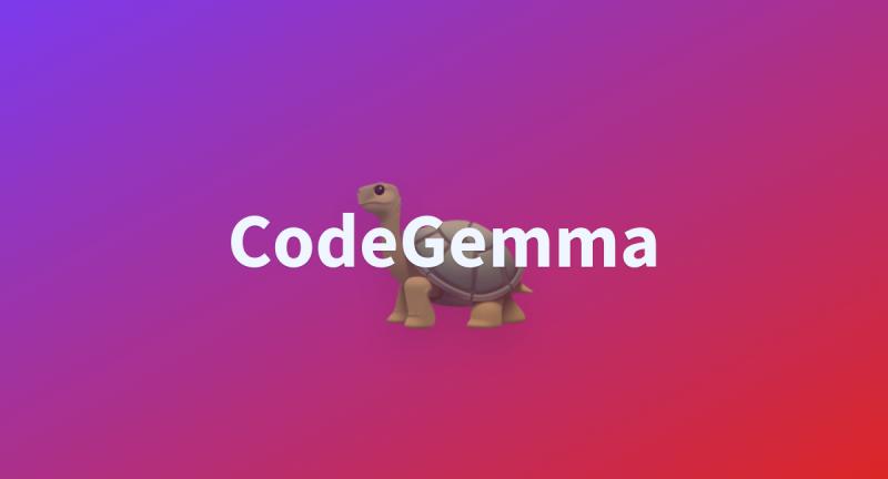 CodeGemma-Google推出的开源代码大模型 - AIHub工具导航