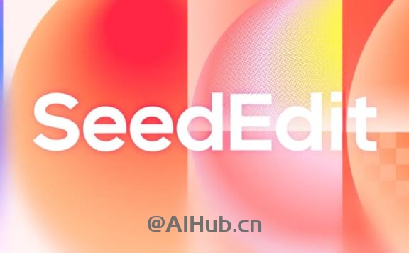 SeedEdit - 字节跳动推出的AI图像编辑模型，一句话轻松改图 - AIHub工具导航