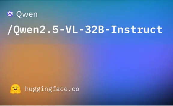 Qwen2.5-VL-32B-Instruct：阿里开源的最新多模态模型，主打视觉语言理解和推理 - AIHub工具导航